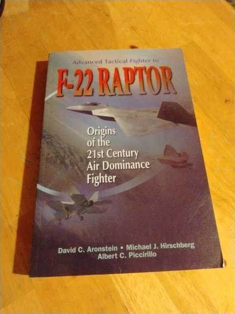 ADVANCED TACTICAL FIGHTER to F-22 Raptor: Origins of the 21st Century ...