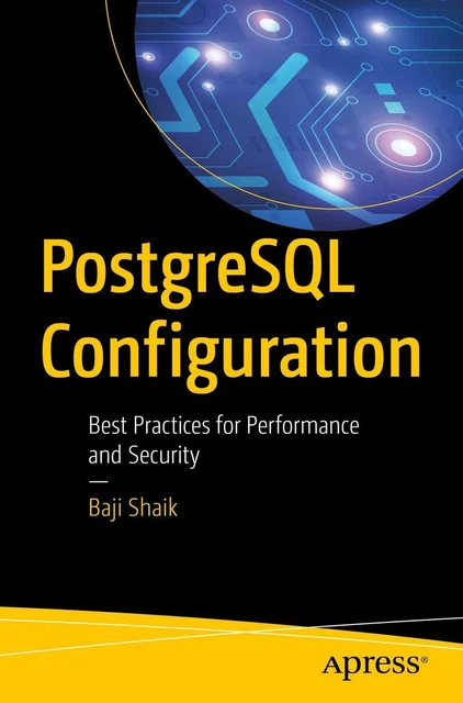 POSTGRESQL CONFIGURATION: BEST Practices for Performance and Sec £34.87 - PicClick UK