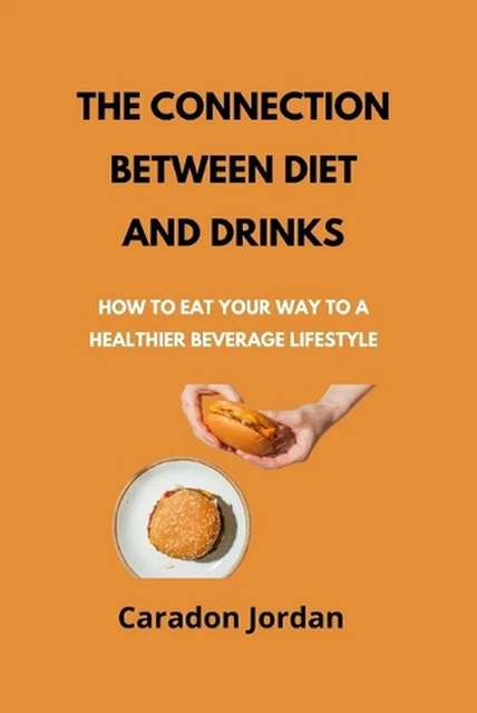 LE LIEN ENTRE l'alimentation et les boissons: comment manger votre ... LE LIEN ENTRE l'alimentation et les boissons: comment manger votre ...