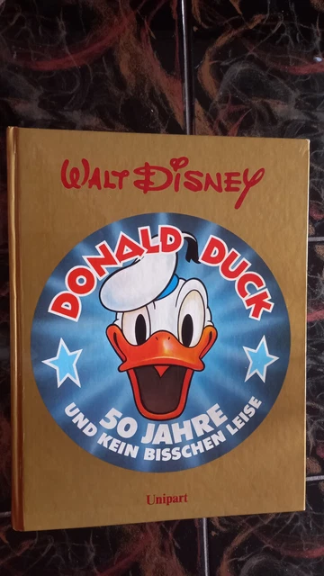 WALT DISNEY-DONALD DUCK 50 Jahre und kein bisschen leise,Unipart-Verlag ...