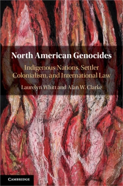 NORTH AMERICAN GENOCIDES: Indigenous Nations, Settler Colonialism, and ...