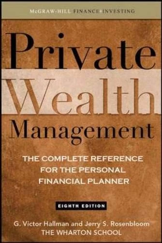 PRIVATE WEALTH MANAGEMENT: THE COMPLETE REFERENCE FOR THE By G. Victor ...