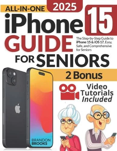 BRANDON BROOKS ALL-IN-ONE iPhone 15 Guide for Seniors (Poche) EUR 25,97 ...