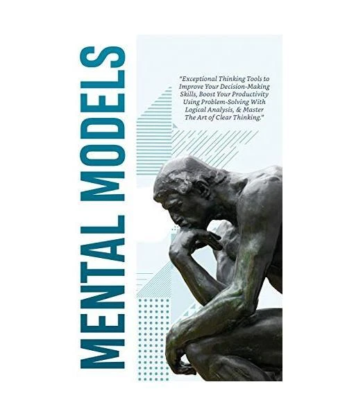 MENTAL MODELS: EXCEPTIONAL Thinking Tools to Improve Your Decision ...