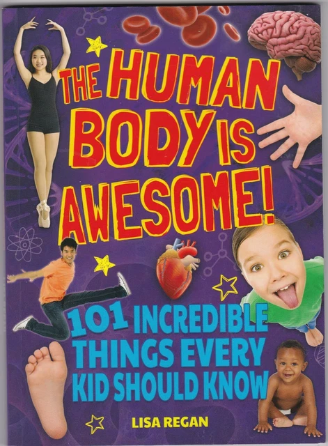 THE HUMAN BODY is Awesome: 101 Incredible Things Every Kid Should Know ...