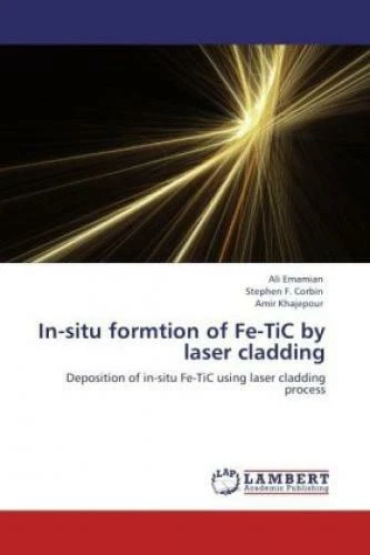 IN-SITU FORMTION OF Fe-TiC by laser cladding Deposition of in-situ Fe ...
