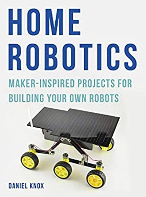 HOME ROBOTICS: MAKER-INSPIRED Projects pour Bâtiment Your Own Rob EUR 7 ...