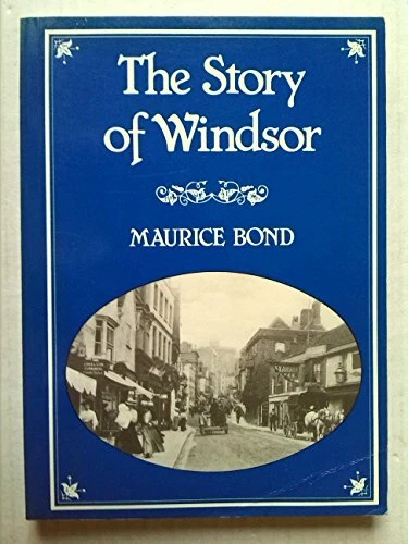 STORY OF WINDSOR (Town history series) by Bond, Maurice 0863680100 FREE ...