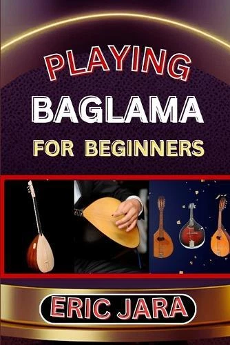 ERIC JARA ERIC JARA Playing Baglama for Beginners (Poche) EUR 14,35 ...