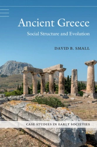 ANCIENT GREECE: SOCIAL Structure and Evolution (Case Studies in Early ...