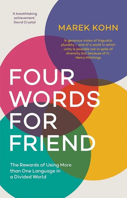 FOUR WORDS FOR Friend: Why Using More Than One Language Matters ...