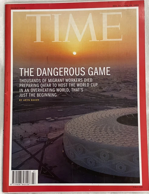 TIME MAGAZINE NOVEMBER 2022 The Dangerous Game Qatar Migrant Workers £4 ...