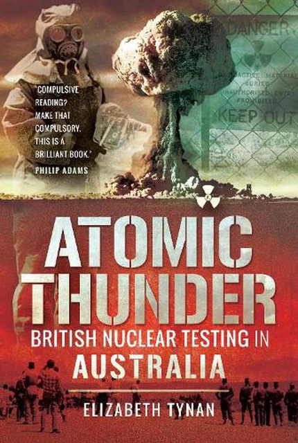 ATOMIC THUNDER: BRITISH Nuclear testing in Australia by Dr Elizabeth ...