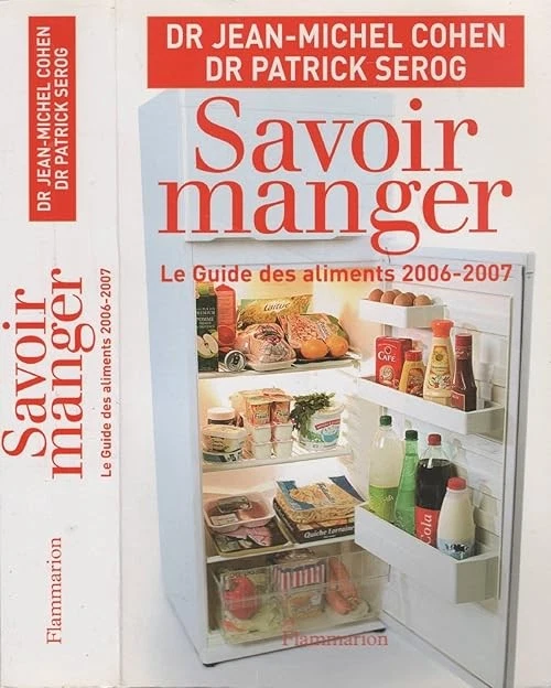 SAVOIR MANGER (2ED): LE GUIDE DES ALIMENTS 2006-2007 - Cohen Jean ...