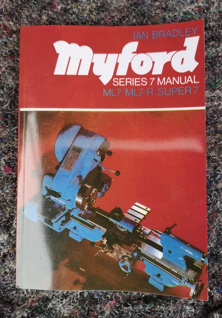 MYFORD SERIES 7 Lathe Manual (ML7 - ML7R - Super 7) 2nd Edition 1982 ...