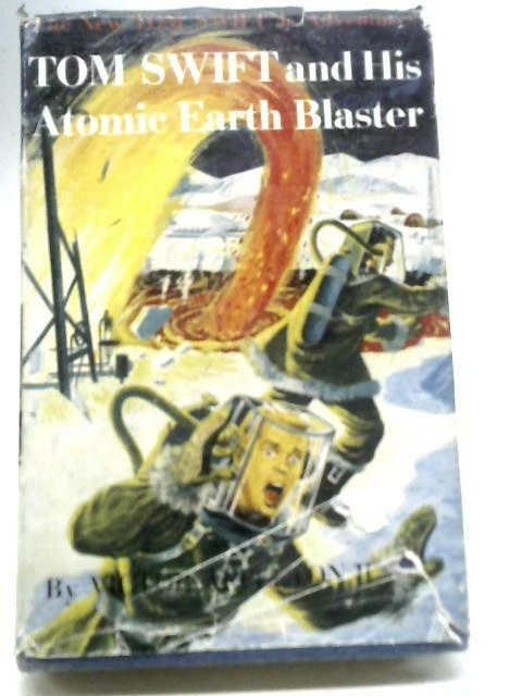 TOM SWIFT AND His Atomic Earth Blaster (Victor Appleton II - 1961) (ID ...
