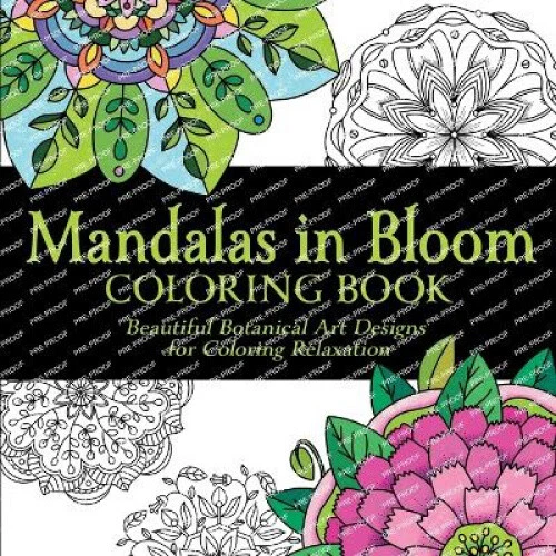 MANDALAS IN BLOOM Coloring Book: Beautiful Botanical Art Designs for ...