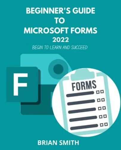 BEGINNER'S GUIDE TO Microsoft Forms 20..., Smith, Brian EUR 11,71 - PicClick IT