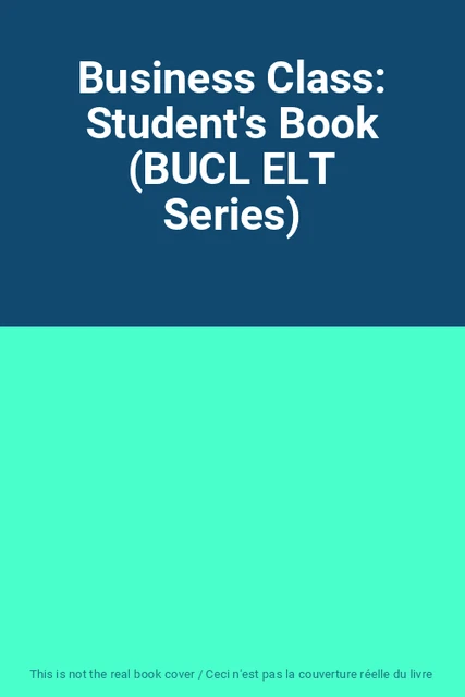 BUSINESS CLASS: STUDENT'S Book (BUCL ELT Series) EUR 3,99 - PicClick FR