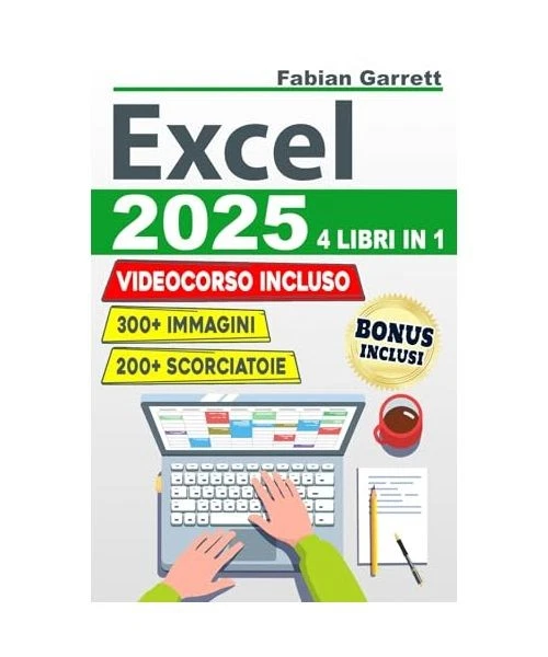 EXCEL 2025: LA Guida Completa per Padroneggiare le Basi di EXCEL e ...