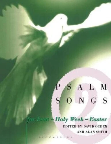 PSALM SONGS: V.2: Lent, Holy Week, Easter (Psalm songs) by David Ogden ...