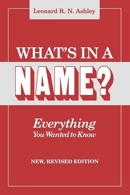 WHAT'S IN A Name? Everything You Wanted to Know. New, Revised Edition ...