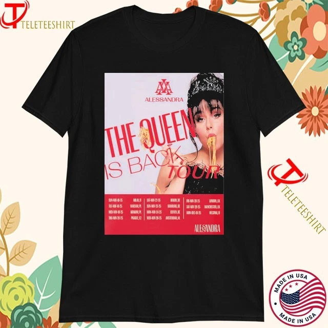 ALESSANDRA THE QUEEN Is Back Tour 2025 Dates T-shirts S-5XL Multicolor ...