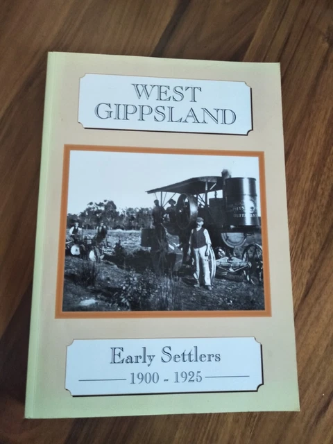 WEST GIPPSLAND EARLY Settlers 1900-1925 Book First Edition Ex Condition ...