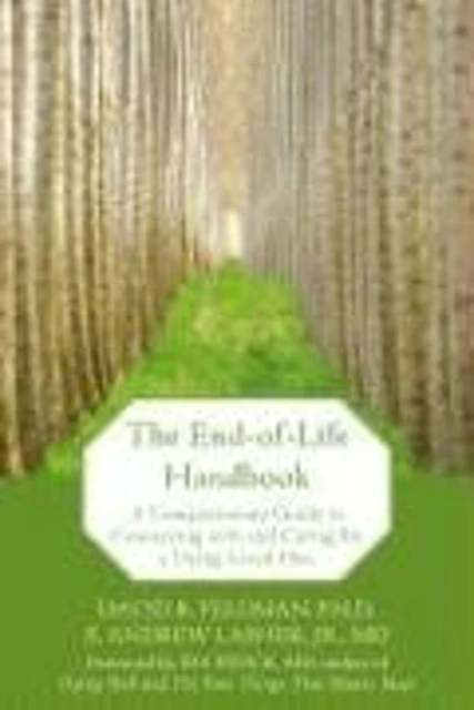 THE END-OF-LIFE HANDBOOK : A Compassionate Guide to Connecting wi £10. ...