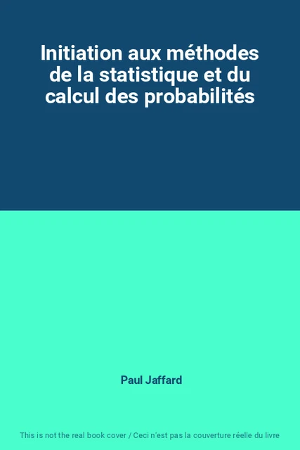 INITIATION AUX MÉTHODES de la statistique et du calcul des probabilités ...