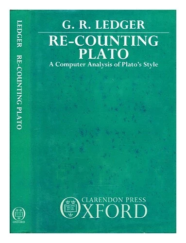 LEDGER, GERARD R. Re-counting Plato : a computer analysis of Plato's ...