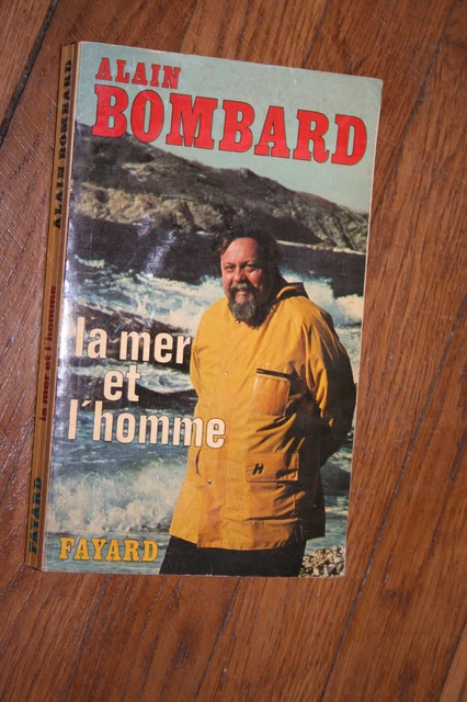 LA MER ET L'HOMME ALAIN BOMBARD éd FAYARD 1980 ILLUSTE B.ETAT EUR 8,85 ...