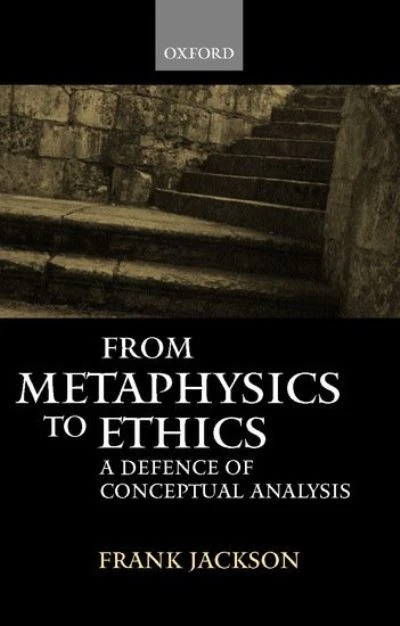 JACKSON, FRANK : From Metaphysics To Ethics: A Defence of FREE Shipping ...