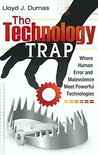 TECHNOLOGY TRAP: WHERE Human Error and Malevolence Meet Powerful ...