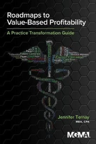 ROADMAPS TO VALUE-BASED Profitability: A Practice Transformation Guide ...