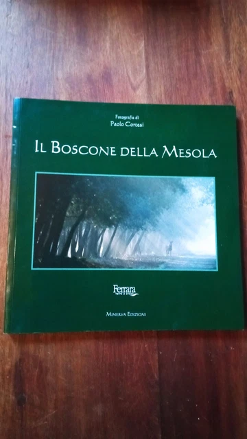 IL BOSCONE DELLA Mesola - Fotografie di Paolo Cortesi Minerva Edizioni ...