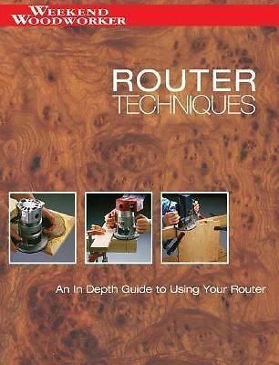 ROUTER TECHNIQUES: A Comprehensive Guide to Using Routers by Schmidt ...