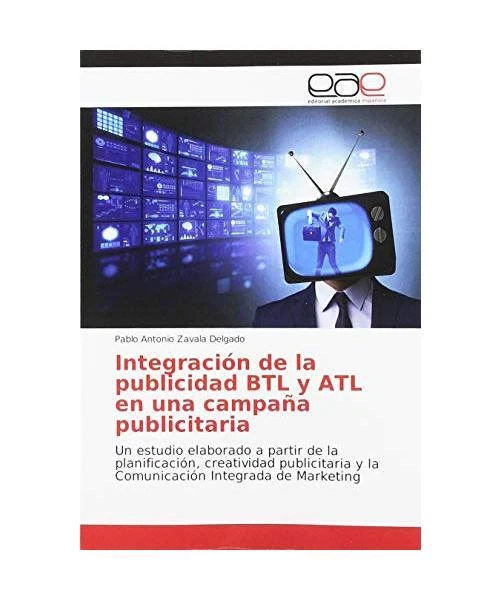 INTEGRACIÓN DE LA publicidad BTL y ATL en una campaña publicitaria: Un estudio EUR 28,86 ...