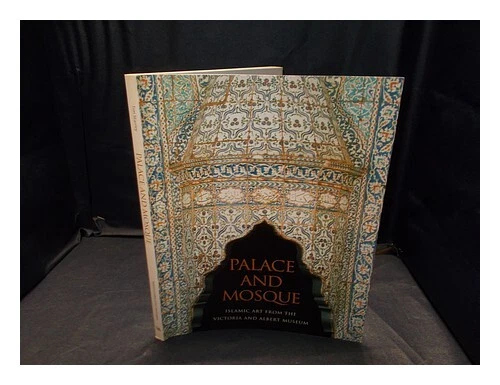 STANLEY, TIM PALACE and mosque : Islamic art from the Victoria and ...