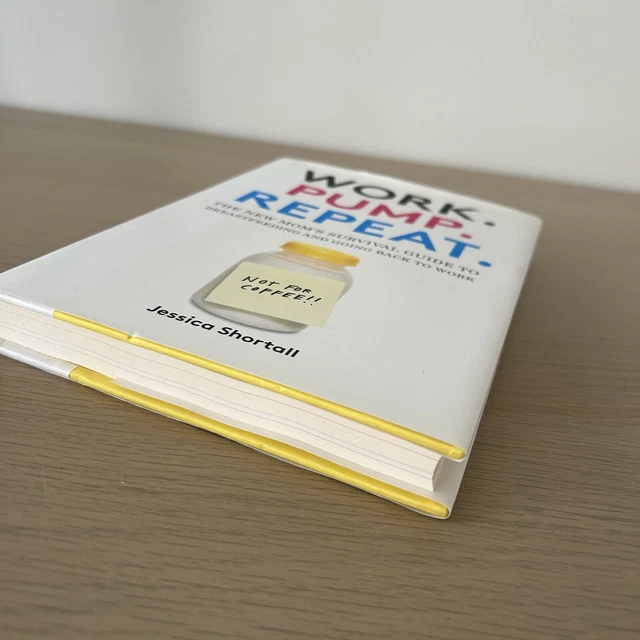 WORK. PUMP. REPEAT.: The New Mom's Survival Guide by Jessica Shortall ...