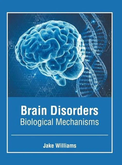 BRAIN DISORDERS: BIOLOGICAL Mechanisms by Jake Williams (English ...