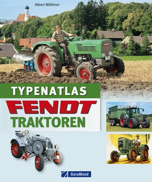 FENDT TRAKTOREN TYPENATLAS Typen Modelle Schlepper Traktor Baureihen Buch Book EUR 69,95 ...