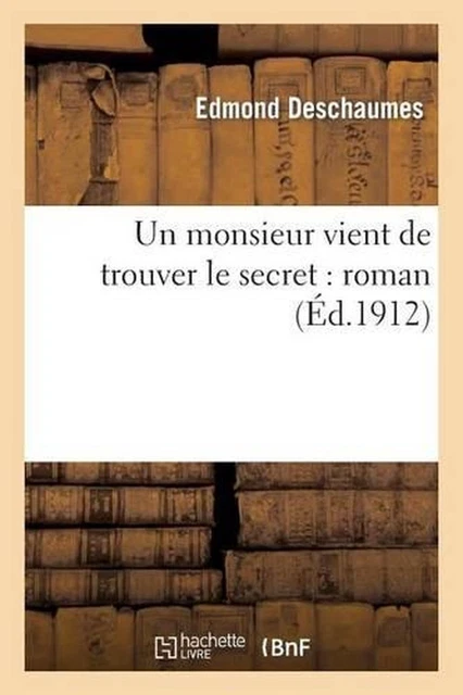 UN MONSIEUR VIENT de Trouver Le Secret: Roman by Edmond Deschaumes ...