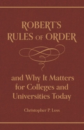 ROBERT'S RULES OF Order, and Why It Matters for Colleges and ...