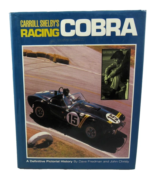 CARROLL SHELBY'S RACING Cobra - Definitive Pictorial History - Friedman ...