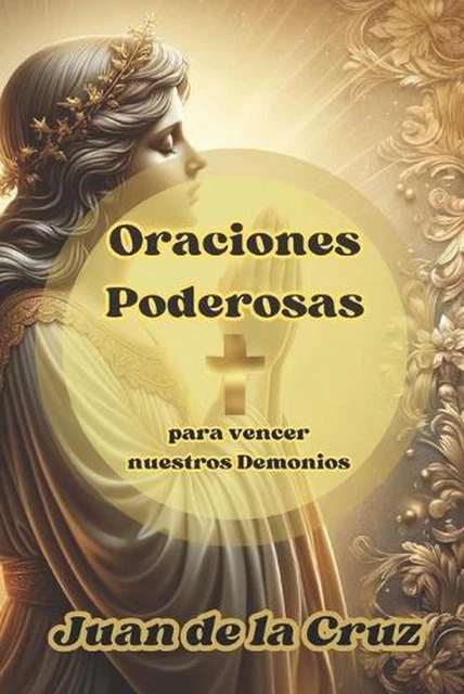 ORACIONES PODEROSAS PARA Vencer Nuestros Demonios: Gu?a de Oraci?n para la Sanac EUR 26,90 ...