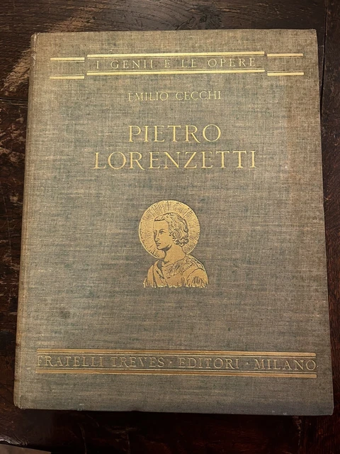PIETRO LORENZETTI- I geni e le opere - Emilio Cecchi - Fratelli Treves ...