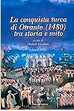 LA CONQUISTA TURCA di Otranto (1480) tra storia e mito Volume Primo EUR ...
