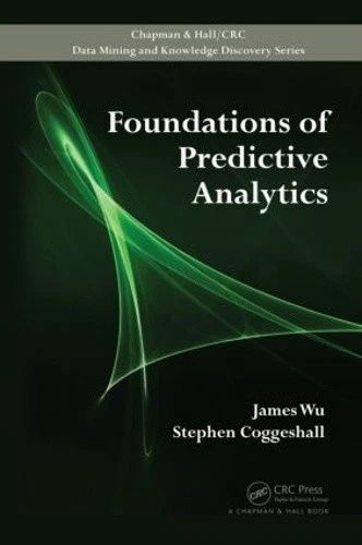 FOUNDATIONS OF PREDICTIVE Analytics (Chapman & Hall/CRC Data Mining and ...