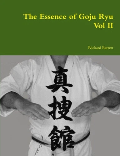 THE ESSENCE OF Goju Ryu - Vol II by Barrett, Richard $66.32 - PicClick CA